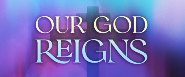 Our God Reigns